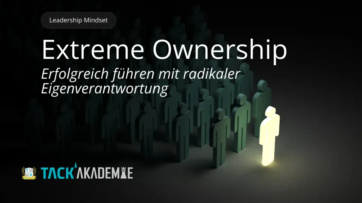 Extreme Ownership: Radikale Eigenverantwortung im Business